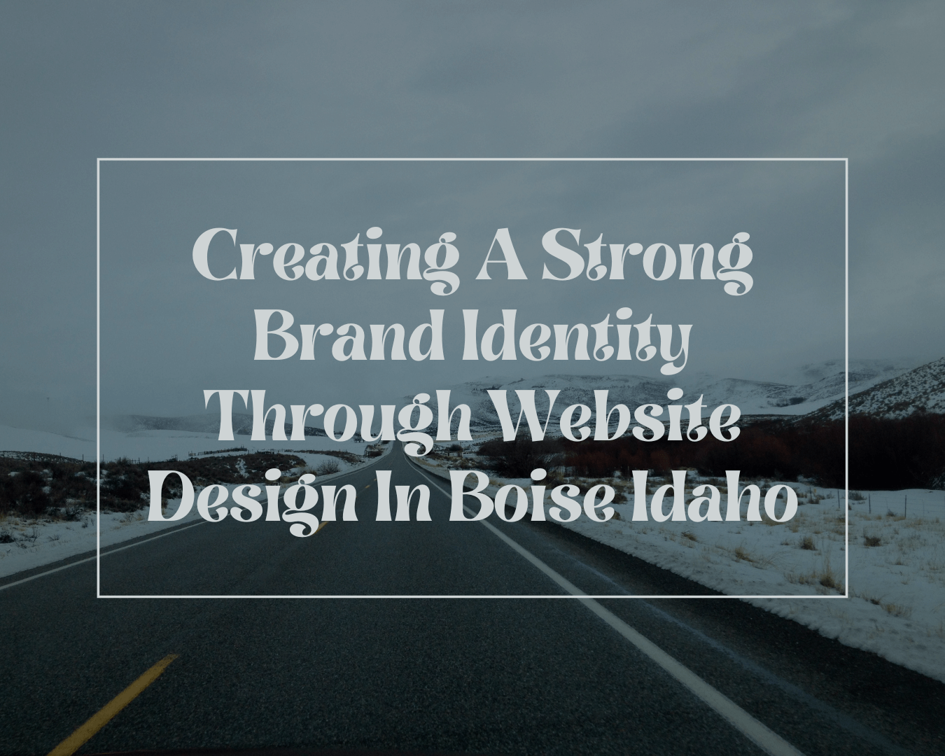 Creating A Strong Brand Identity Through Website Design In Boise Idaho ...